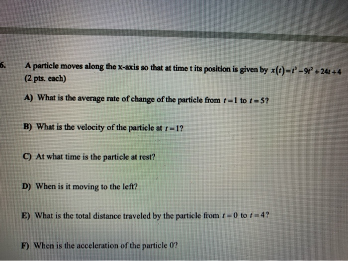 Solved 6. A particle moves along the x-axis so that at time | Chegg.com