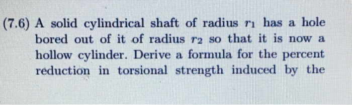 Solved (7.6) A solid cylindrical shaft of radius r? has a | Chegg.com
