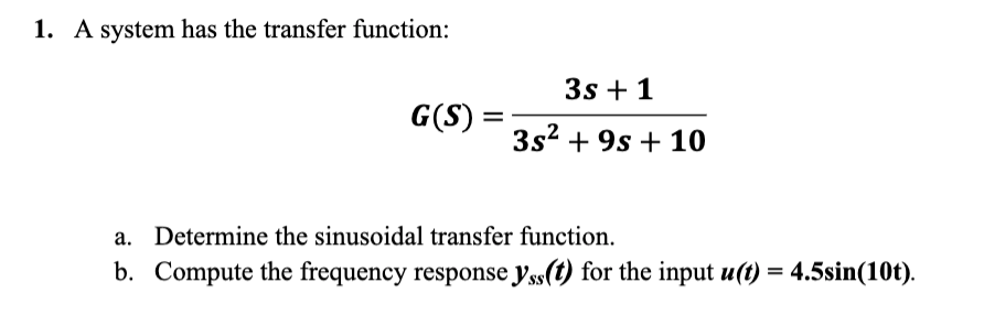Solved 1. A system has the transfer function: 3s +1 G(S) = | Chegg.com