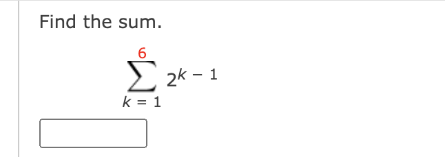 Solved Find the sum. ∑k=162k−1 | Chegg.com