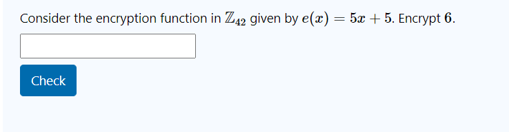 Solved Consider the encryption function in Z42 given by e(x) | Chegg.com