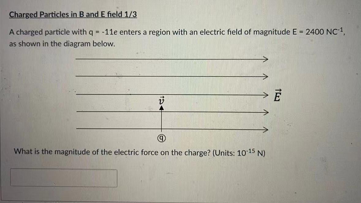 Solved Charged Particles in B and E field 1/3 A charged | Chegg.com
