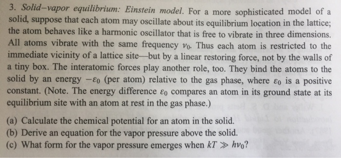 Solved Solid-vapor equilibrium: Einstein model. For a more | Chegg.com