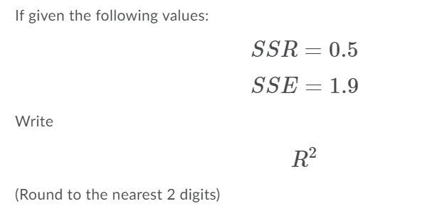 Solved If given the following values: SSR = 0.5 SSE = 1.9 | Chegg.com