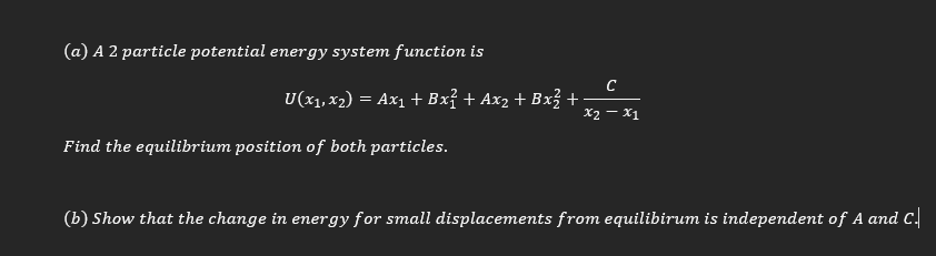Solved (a) A 2 particle potential energy system function is | Chegg.com