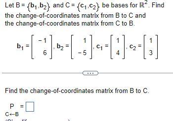 Solved Let B={b1,b2} and C={c1,c2} be bases for R2. Find the | Chegg.com