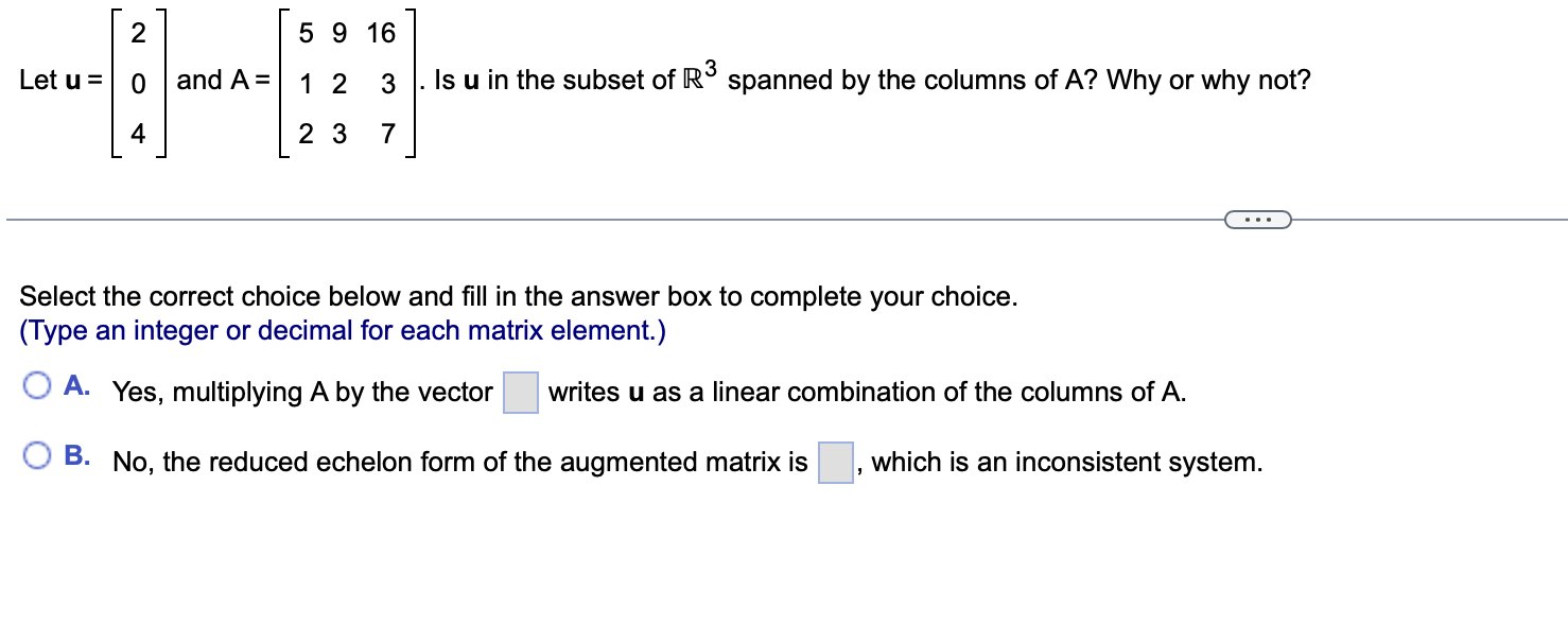 Solved Let u=⎣⎡204⎦⎤ and A=⎣⎡5129231637⎦⎤. Is u in the | Chegg.com
