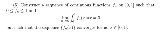 Solved (5) Construct a sequence of continuous functions fn | Chegg.com