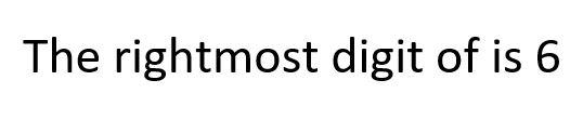 Solved The rightmost digit of is 6Question 2 [6 marks] Find | Chegg.com