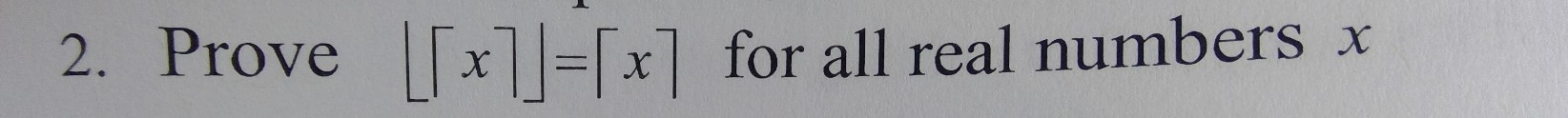 Solved 2. Prove [x] =[x] for all real numbers x | Chegg.com