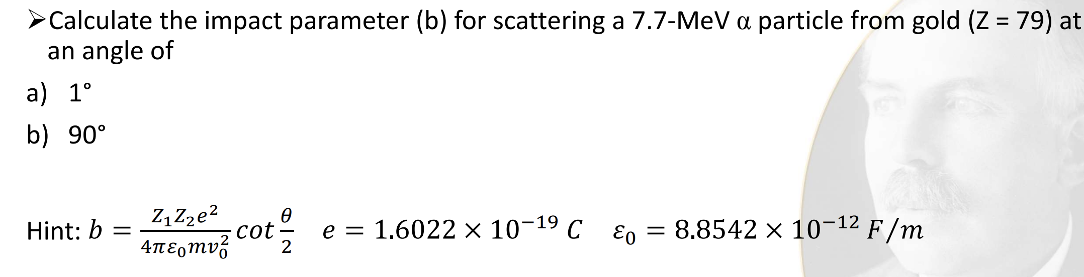 Solved > Calculate the impact parameter (b) for scattering a | Chegg.com