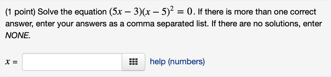 Solved (1 point) Solve the equation (5x – 3)(x – 5)2 = 0. If | Chegg.com
