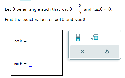 Solved Let θ be an angle such that cscθ=58 and tanθ