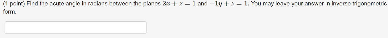 Solved (1 point) Find the acute angle in radians between the | Chegg.com