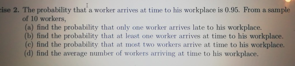 Solved cise 2. The probability that a worker arrives at time | Chegg.com