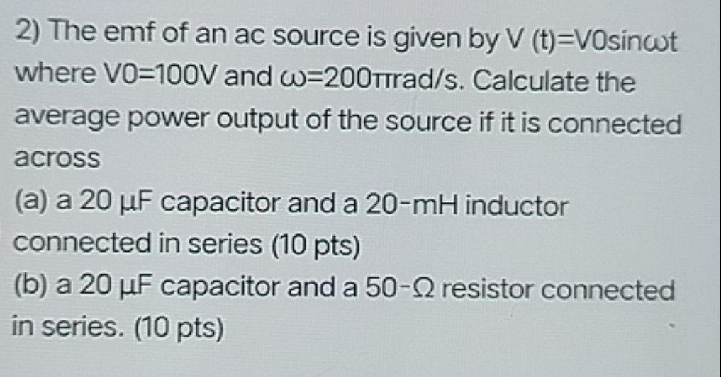 Solved 2) The emf of an ac source is given by V(t)=VOsinωt | Chegg.com