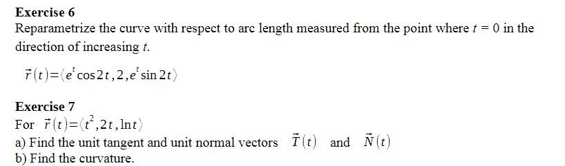 Solved Exercise 6 Reparametrize the curve with respect to | Chegg.com