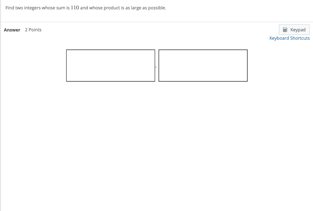 Solved Find two integers whose sum is 110 and whose product | Chegg.com