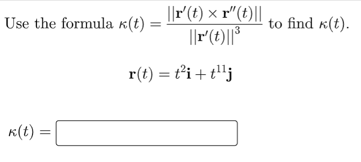 Solved Use the formula κ(t)=∥r′(t)∥3∥r′(t)×r′′(t)∥ to find | Chegg.com