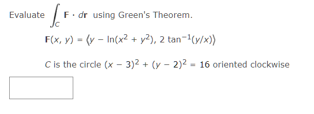 Solved Evaluate ∫CF⋅dr using Green's Theorem. | Chegg.com