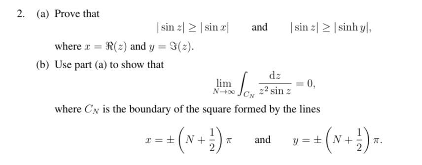 Solved 2. (a) Prove that ∣sinz∣≥∣sinx∣ and ∣sinz∣≥∣sinhy∣, | Chegg.com
