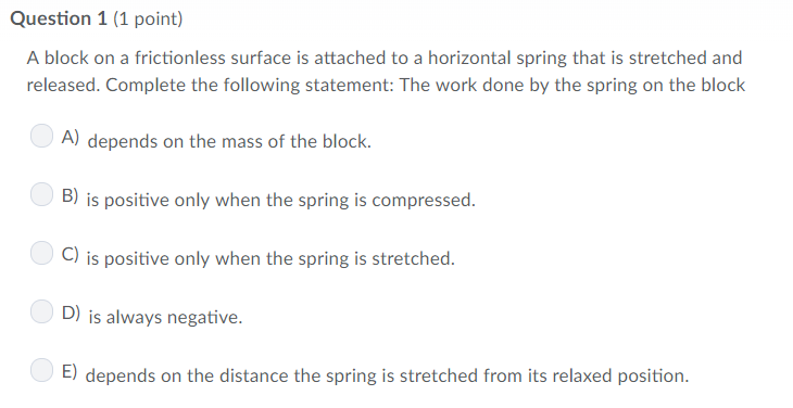 Solved Question 1 (1 point) A block on a frictionless | Chegg.com