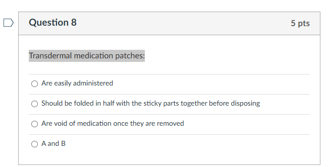Solved Question 8Transdermal medication patches:Are easily | Chegg.com