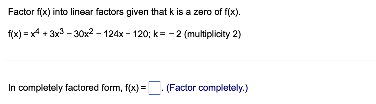 Solved Factor f(x) into linear factors given that k is a | Chegg.com