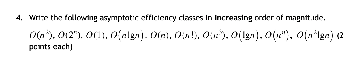 Solved 4. Write the following asymptotic efficiency classes | Chegg.com