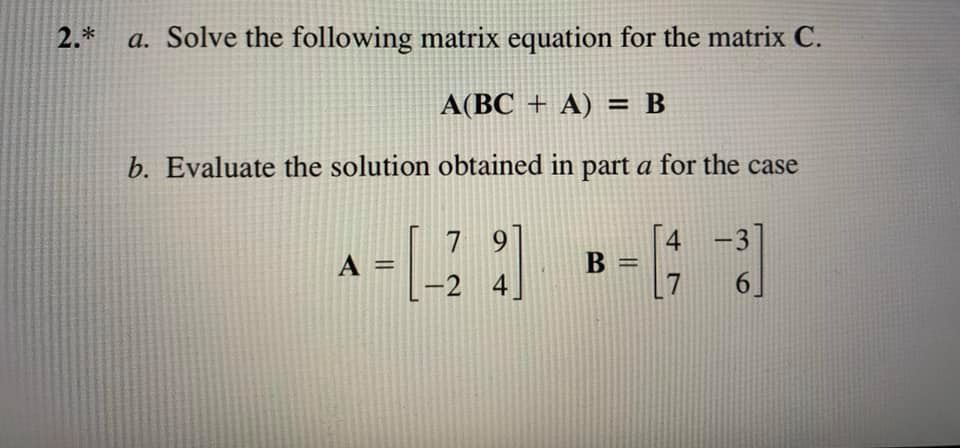 Solved 2.* a. Solve the following matrix equation for the | Chegg.com