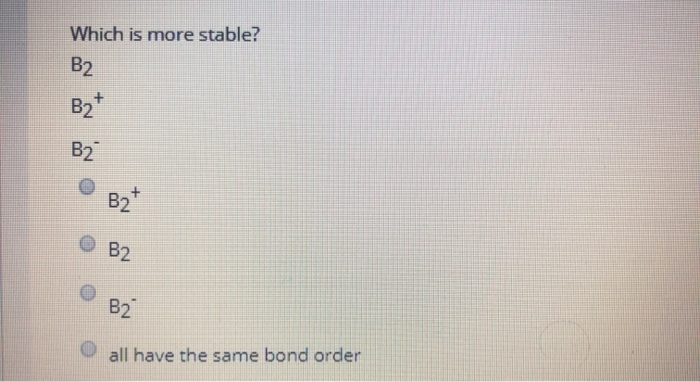 Solved Which is more stable? B2 B2 B2 B2 B2 B2 all have the | Chegg.com