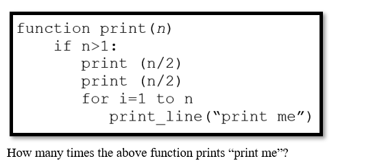 Solved function print (n) if n>1: print (n/2) print (n/2) | Chegg.com