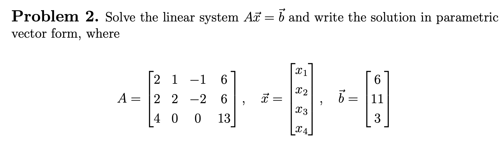 Solved = Problem 2. Solve the linear system Až = 7 and write | Chegg.com