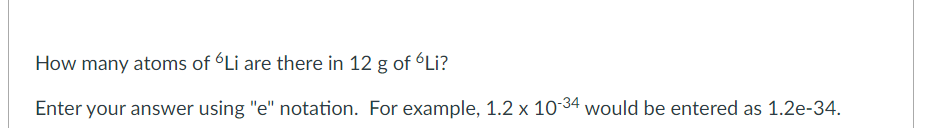 Solved How many atoms of 6 Li are there in 12 g6 of 6Li ? | Chegg.com