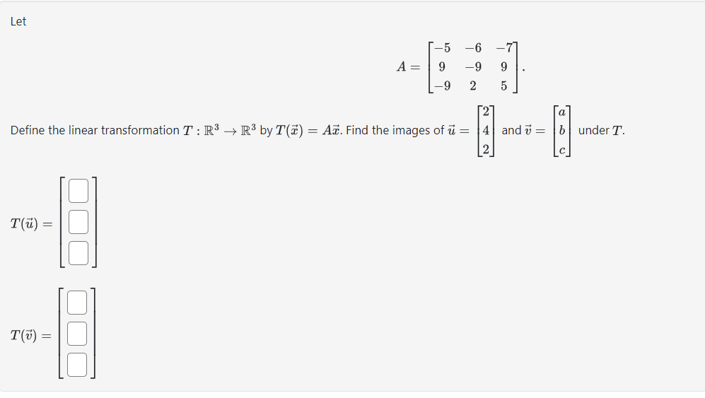 Solved LetA=[-5-6-79-99-925]Define the linear transformation | Chegg.com