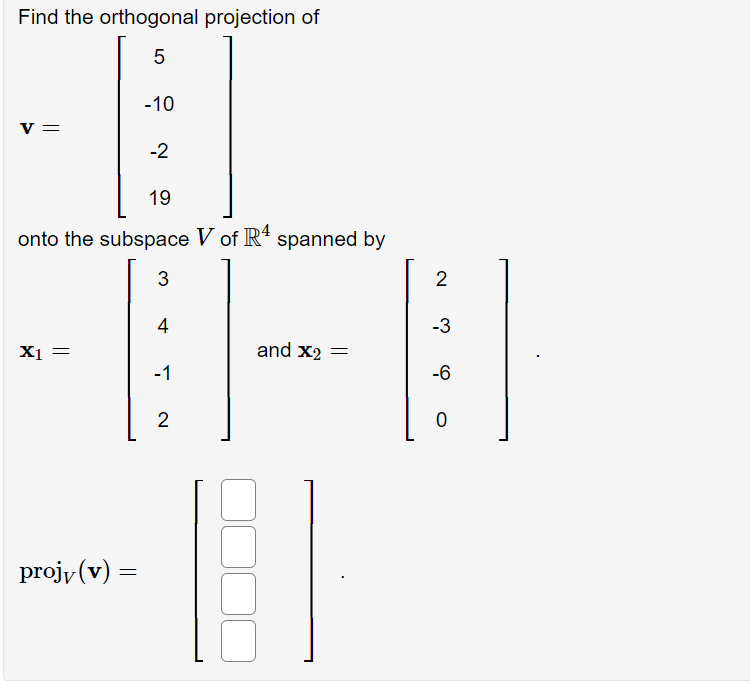 Solved Find the orthogonal projection of 5 -10 v= -2 19 onto | Chegg.com