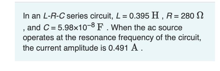 Solved In an L-R-C series circuit, L = 0.395 H , R = 280 Ω, | Chegg.com