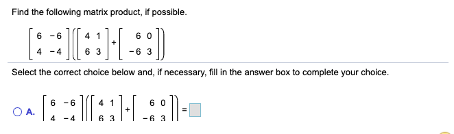 Solved Find the following matrix product, if possible. | Chegg.com