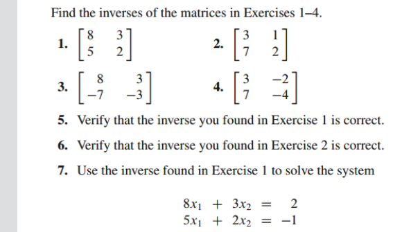 Solved Find the inverses of the matrices in Exercises 1-4. 8 | Chegg.com