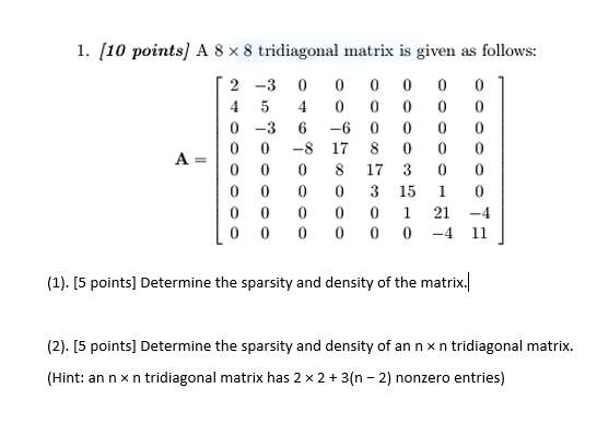 Solved 1. [10 points] A 8 × 8 tridiagonal matrix is given as | Chegg.com