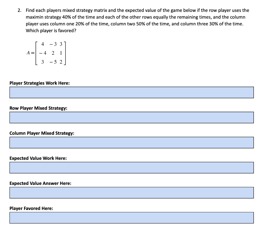 Solved 2. Find each players mixed strategy matrix and the | Chegg.com