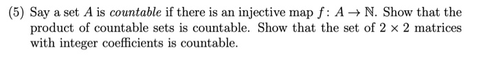 Solved (5) Say a set A is countable if there is an injective | Chegg.com