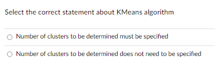 Solved Select the correct statement about KMeans algorithm | Chegg.com