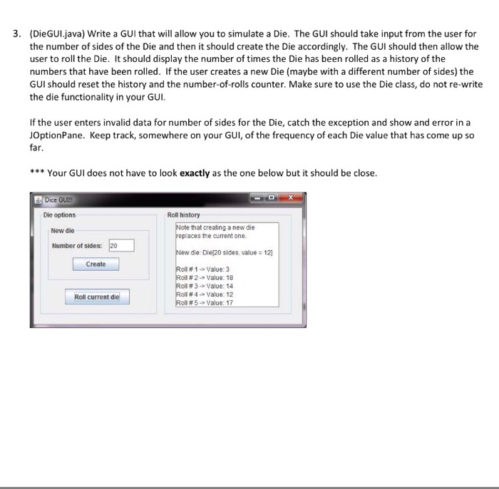 Solved 3. (DieGUI.java) Write a GUI that will allow you to | Chegg.com