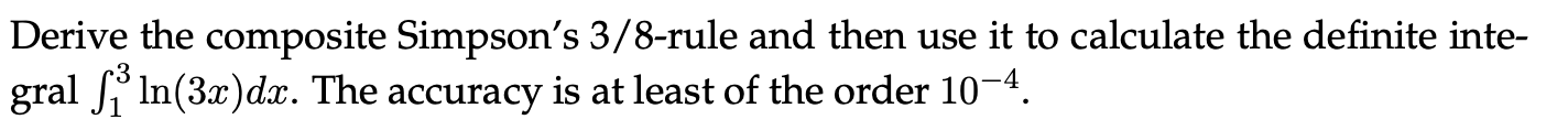 Solved Derive the composite Simpson's 3/8-rule and then use | Chegg.com