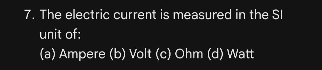 Solved 7. ﻿The electric current is measured in the SI unit | Chegg.com