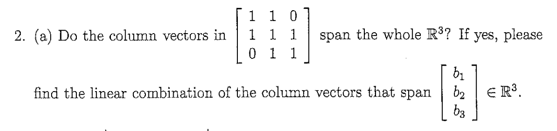 Solved (a) ﻿Do the column vectors in [110111011] ﻿span the | Chegg.com