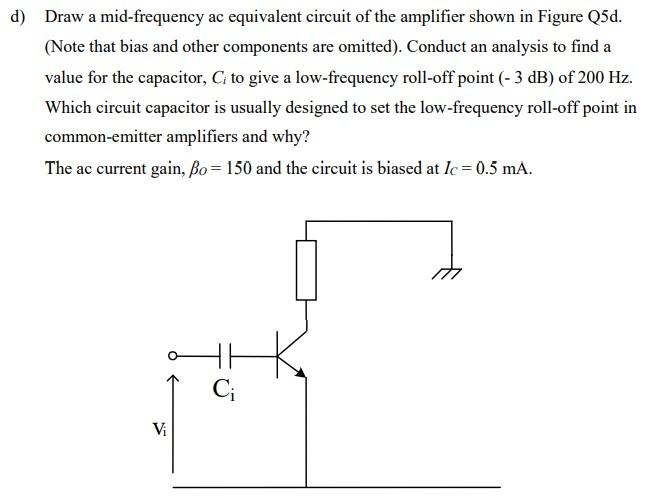 Solved d) Draw a mid-frequency ac equivalent circuit of the | Chegg.com