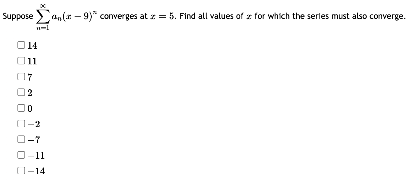Solved Suppose ∑n=1∞an(x-9)n ﻿converges at x=5. ﻿Find all | Chegg.com