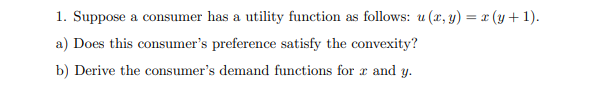 Solved 1. Suppose a consumer has a utility function as | Chegg.com